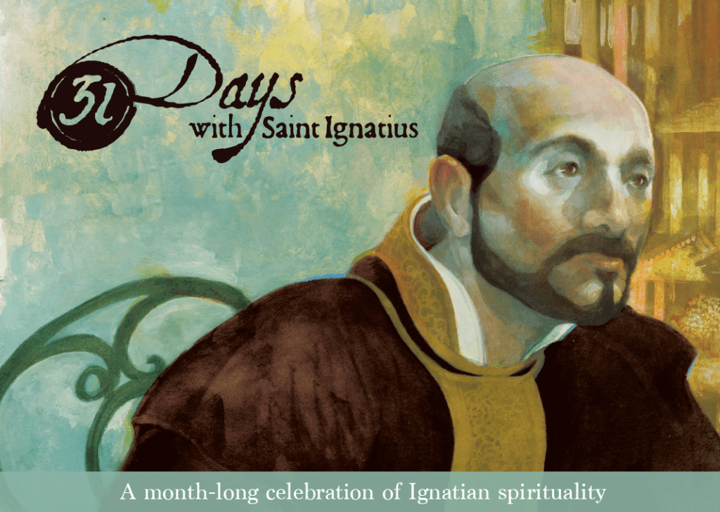 31 Days with Saint Ignatius at IgnatianSpirituality.com