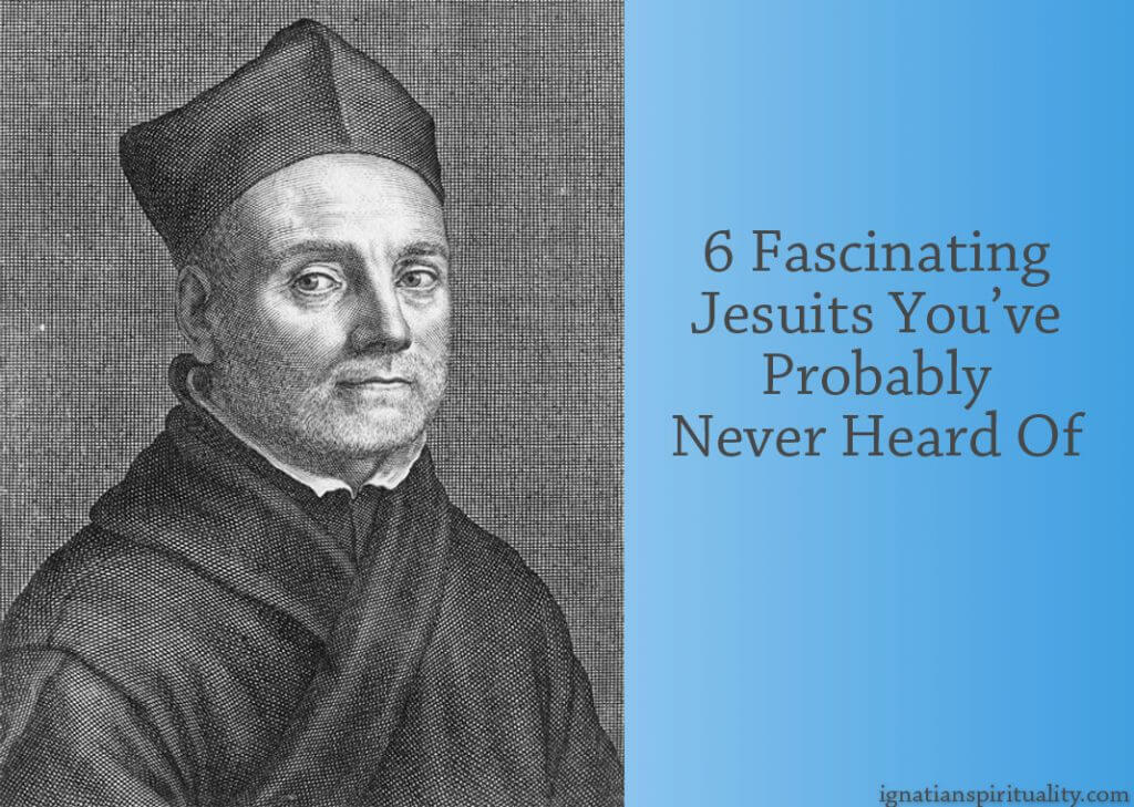 Six Fascinating Jesuits You’ve Probably Never Heard Of - Ignatian ...