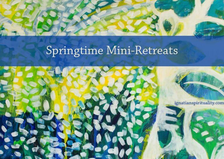 Springtime Mini-Retreats - Ignatian Spirituality
