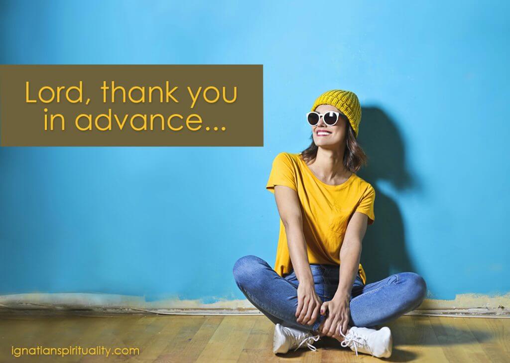 Taking Advance Gratitude Further - Ignatian Spirituality