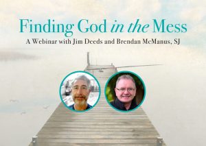 Finding God in the Mess: A Webinar with Jim Deeds and Brendan McManus ...